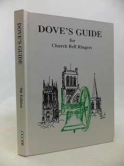 Dove's guide for church bell ringers to the ringing bells of Britain ...