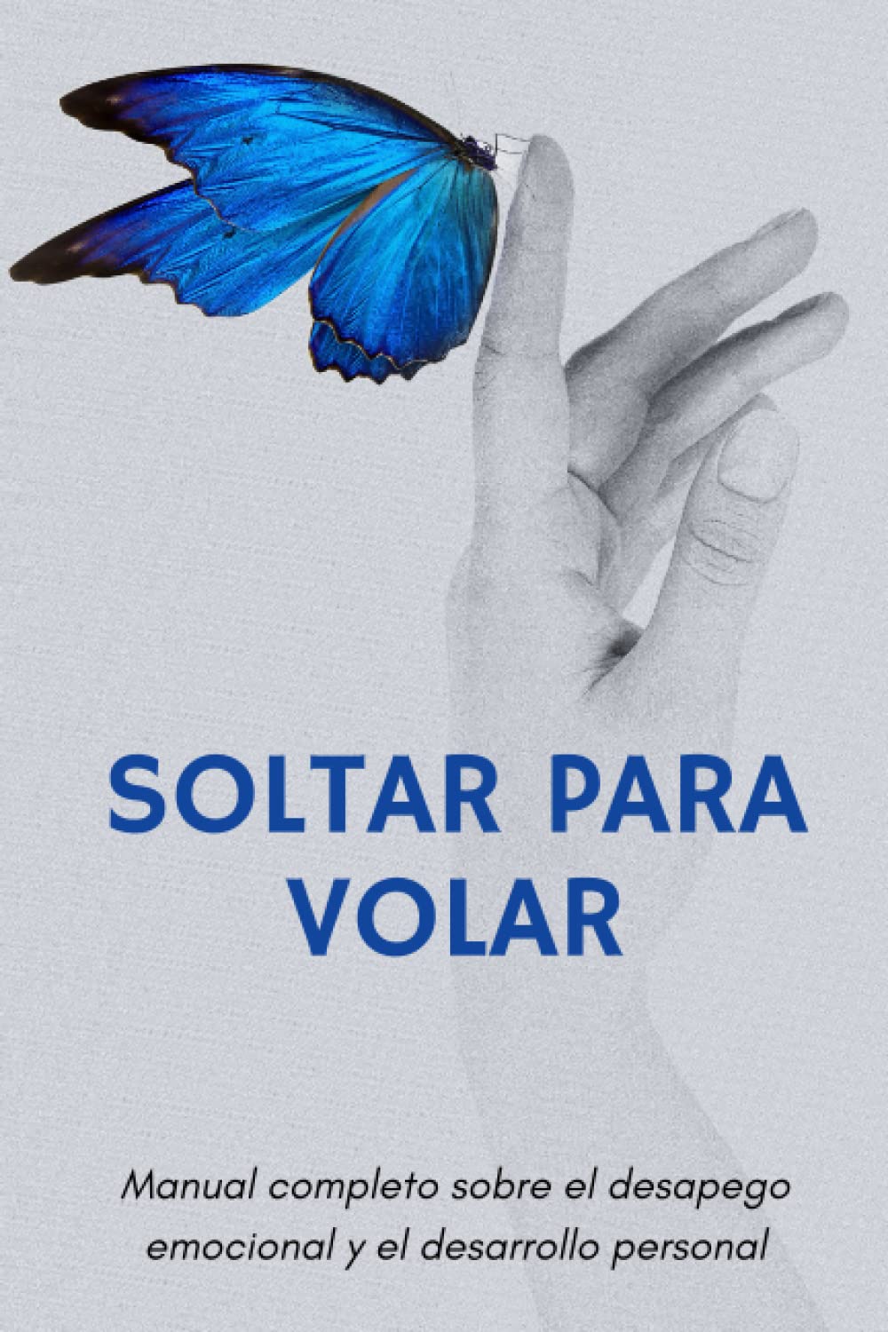 Soltar para volar: Manual completo sobre el desapego emocional y el ...