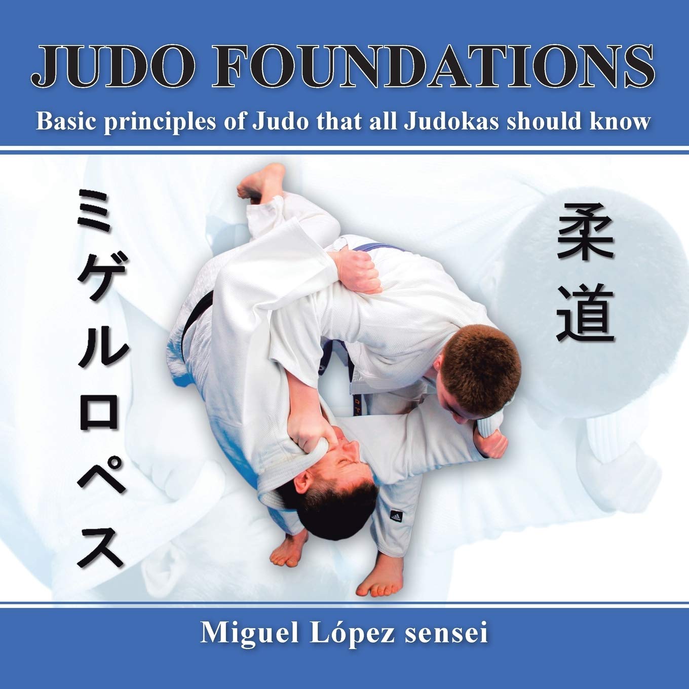 Judo Foundations: Basic Principles of Judo that all Judokas should know ...
