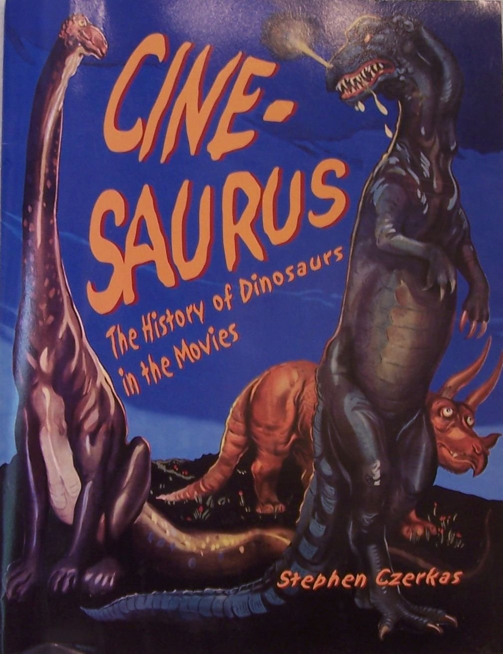 Cine-saurus, the History of Dinosaurs in the Movies: Stephen Czerkas ...