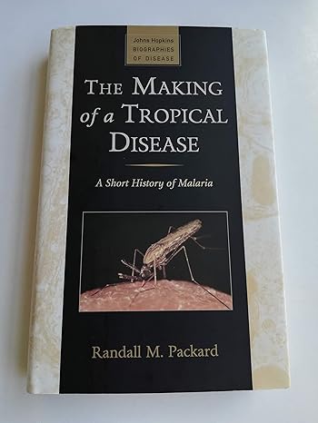 The Making of a Tropical Disease: A Short History of Malaria (Johns ...