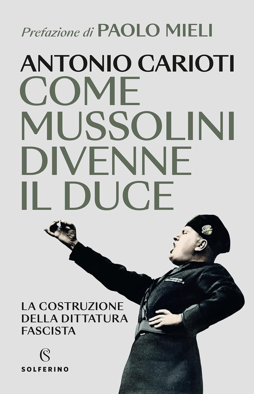 Come Mussolini divenne il Duce: La costruzione della dittatura fascista ...
