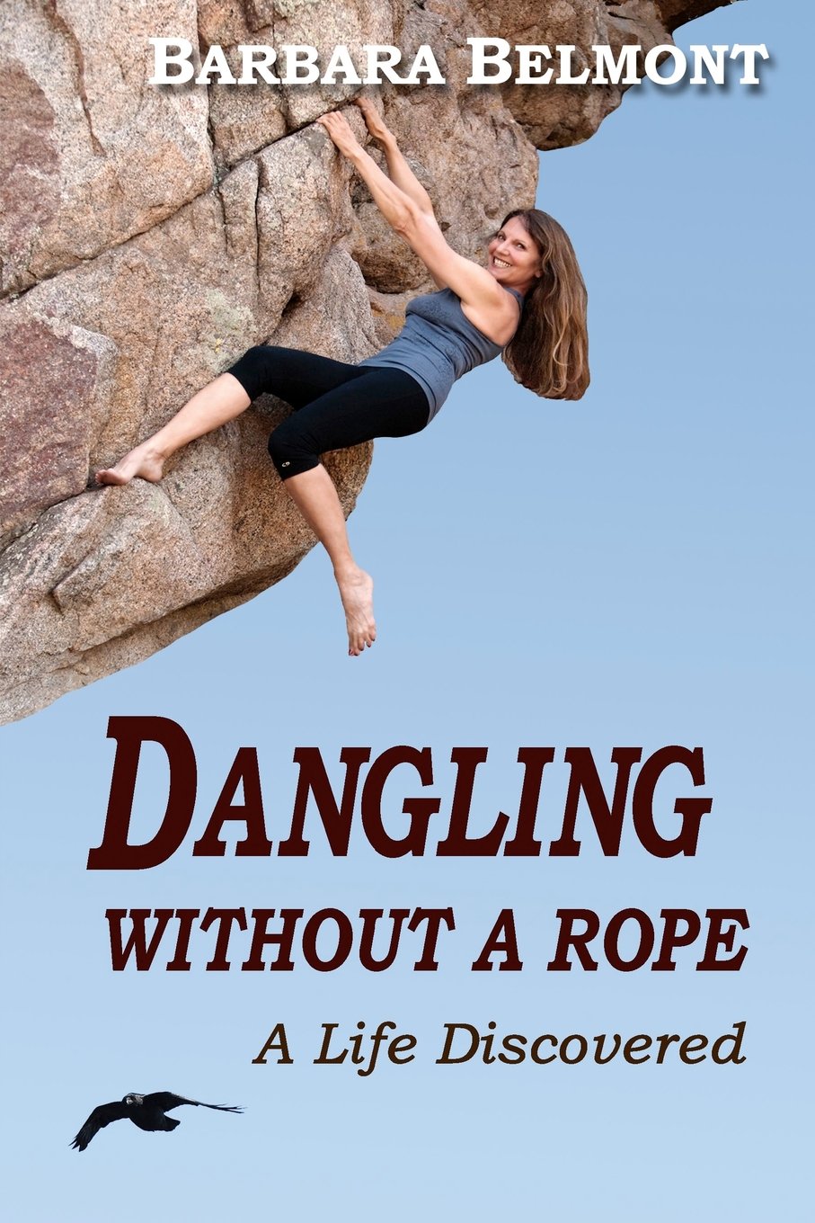 Dangling Without a Rope: A Life Discovered: Belmont, Barbara ...