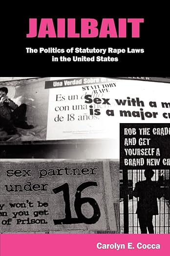 Amazon.com: Jailbait: The Politics of Statutory Rape Laws in the United ...
