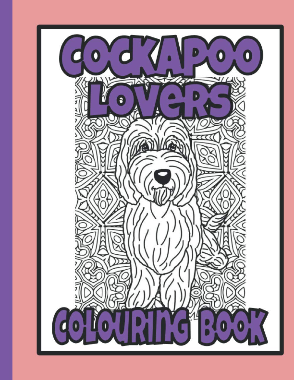 Cockapoo Lovers Colouring Book: Cockapoo gifts for cockapoo owners ...