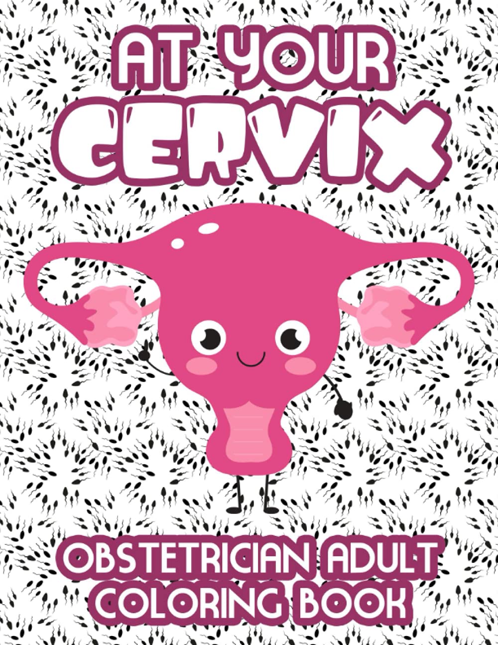 Amazon.com: At Your Cervix Obstetrician Adult Coloring Book: Funny ...