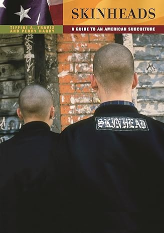Skinheads: A Guide to an American Subculture (Guides to Subcultures and ...