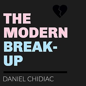 The Modern Break-Up (Audio Download): Daniel Chidiac, Annie Einan, Alex ...