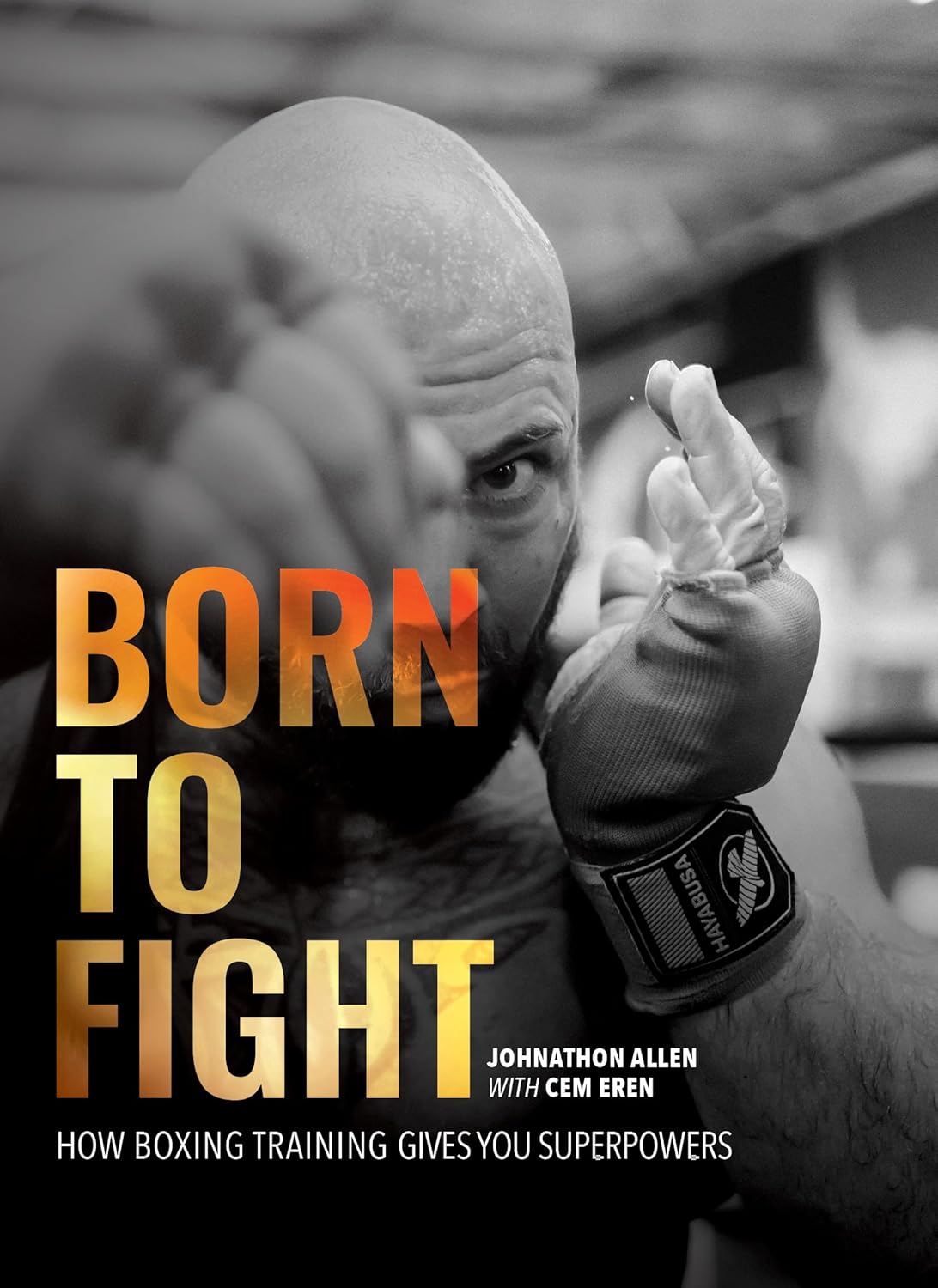 BORN TO FIGHT: How Boxing Gives You Superpowers eBook : Allen ...
