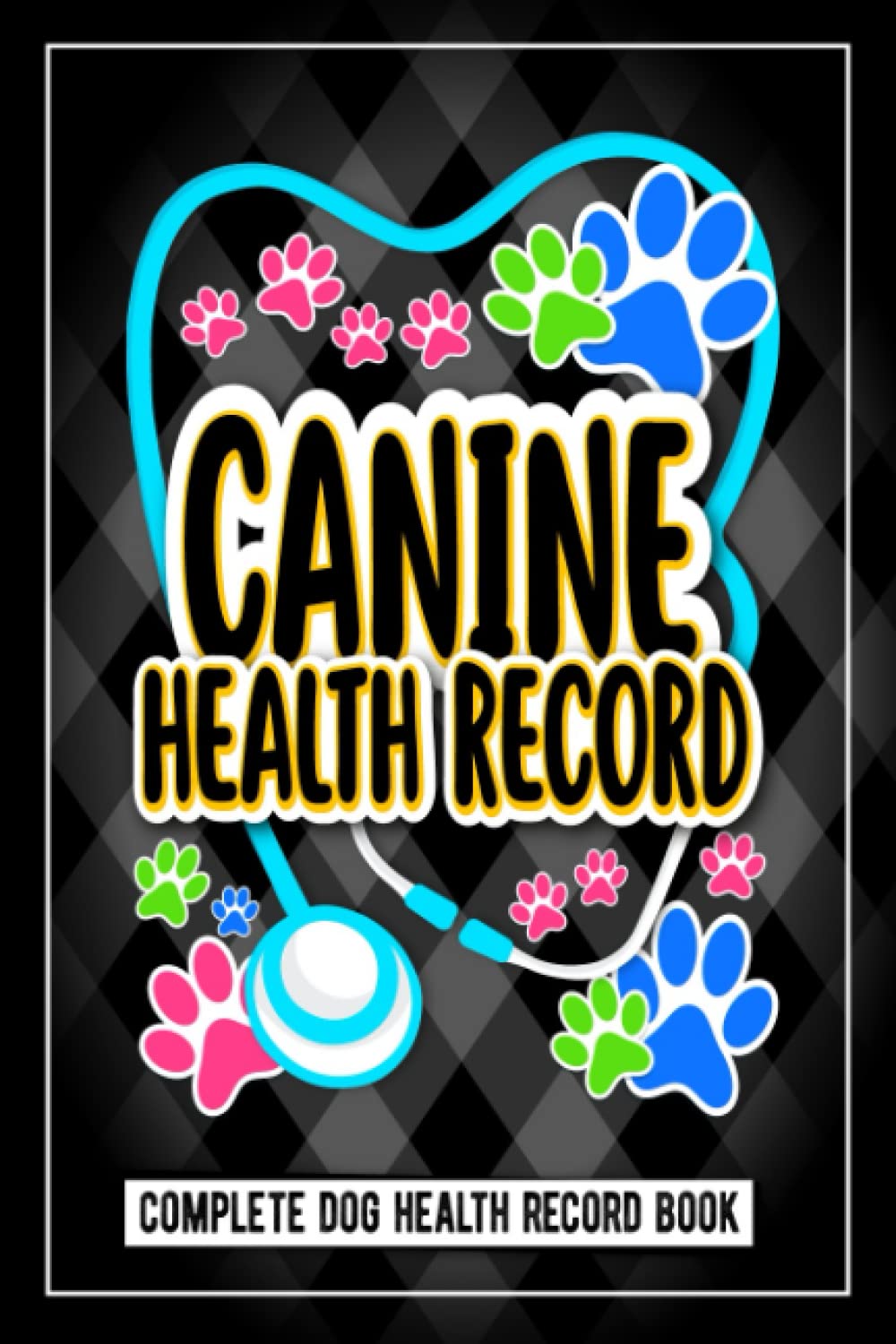 Canine Pet Health Record Book for Dogs: Puppies Pet Medical Health ...