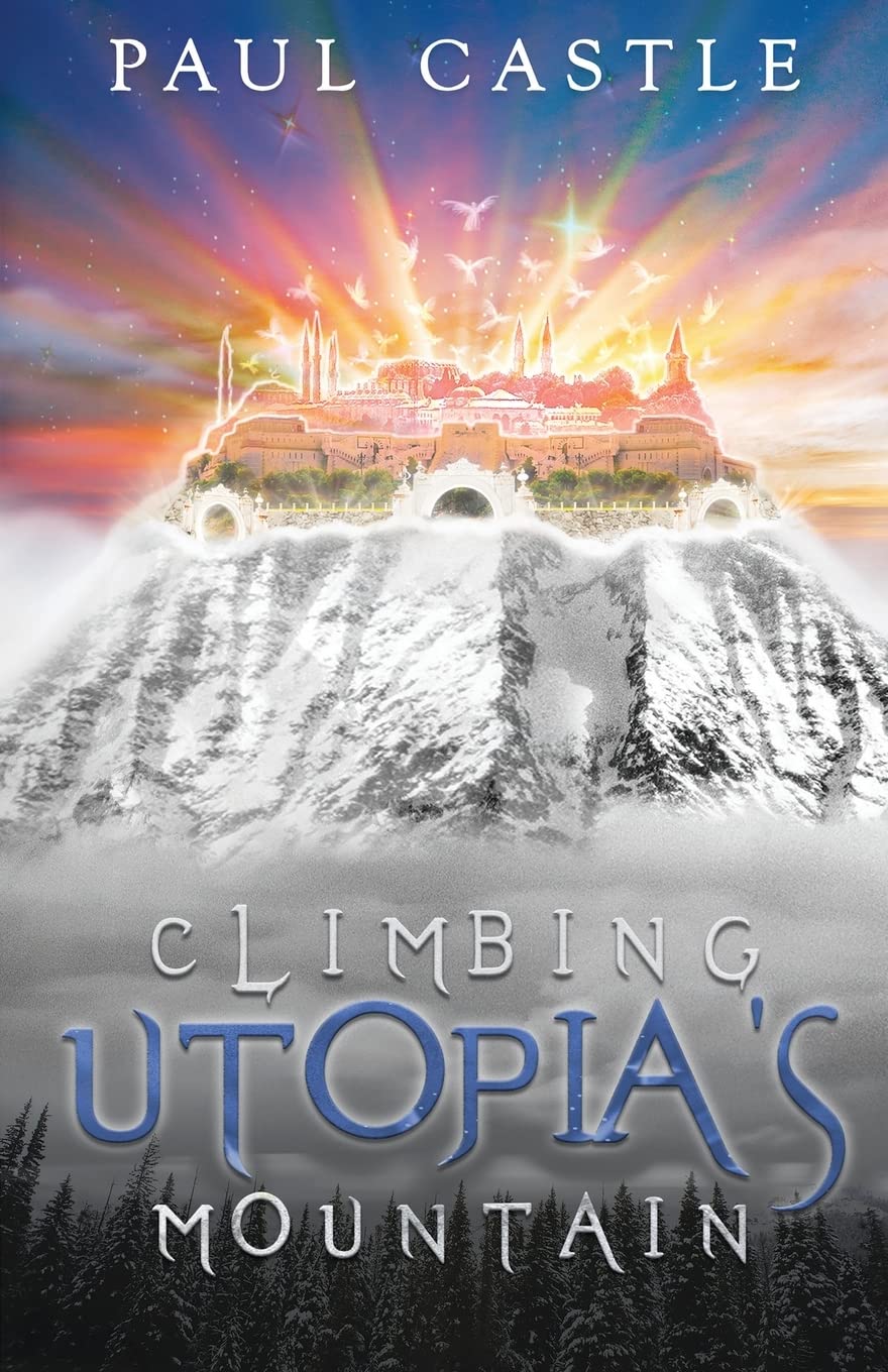 Climbing Utopia's Mountain: Castle, Paul: 9781954368552: Amazon.com: Books