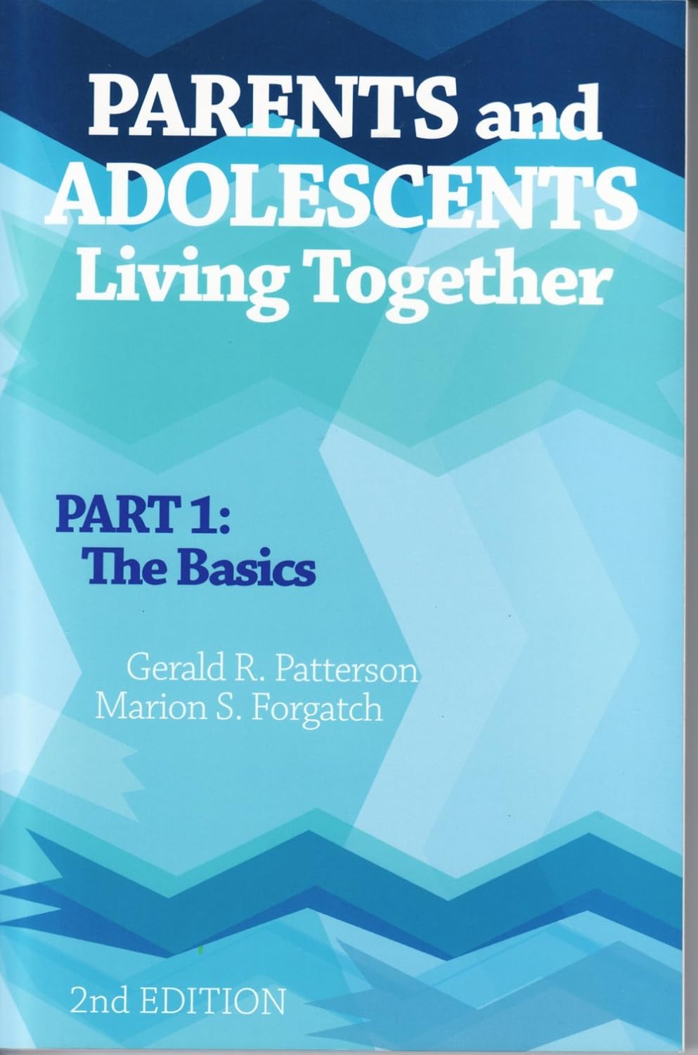 Parents and Adolescents Living Together: Part 1: The Basics: Patterson ...