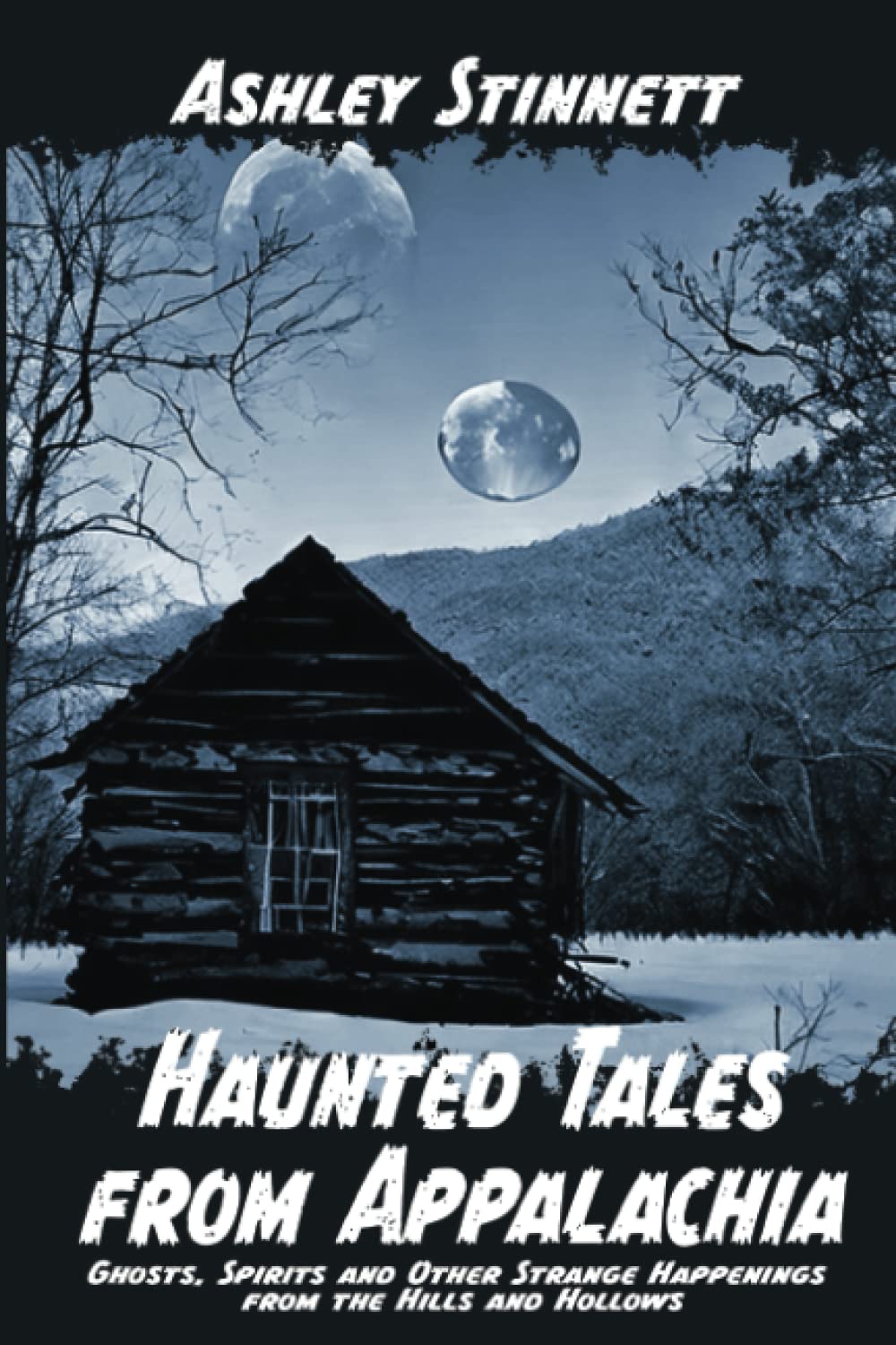 Haunted Tales From Appalachia: Ghosts, Spirits and Other Strange Happenings from the Hills and ...