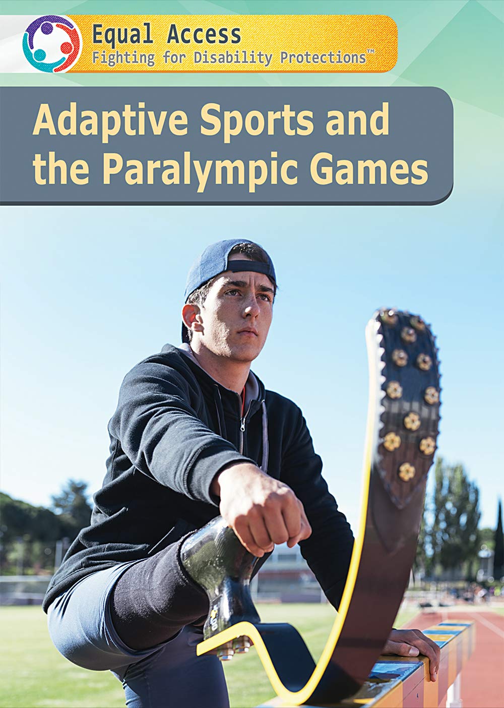 Adaptive Sports and the Paralympic Games (Equal Access: Fighting for ...
