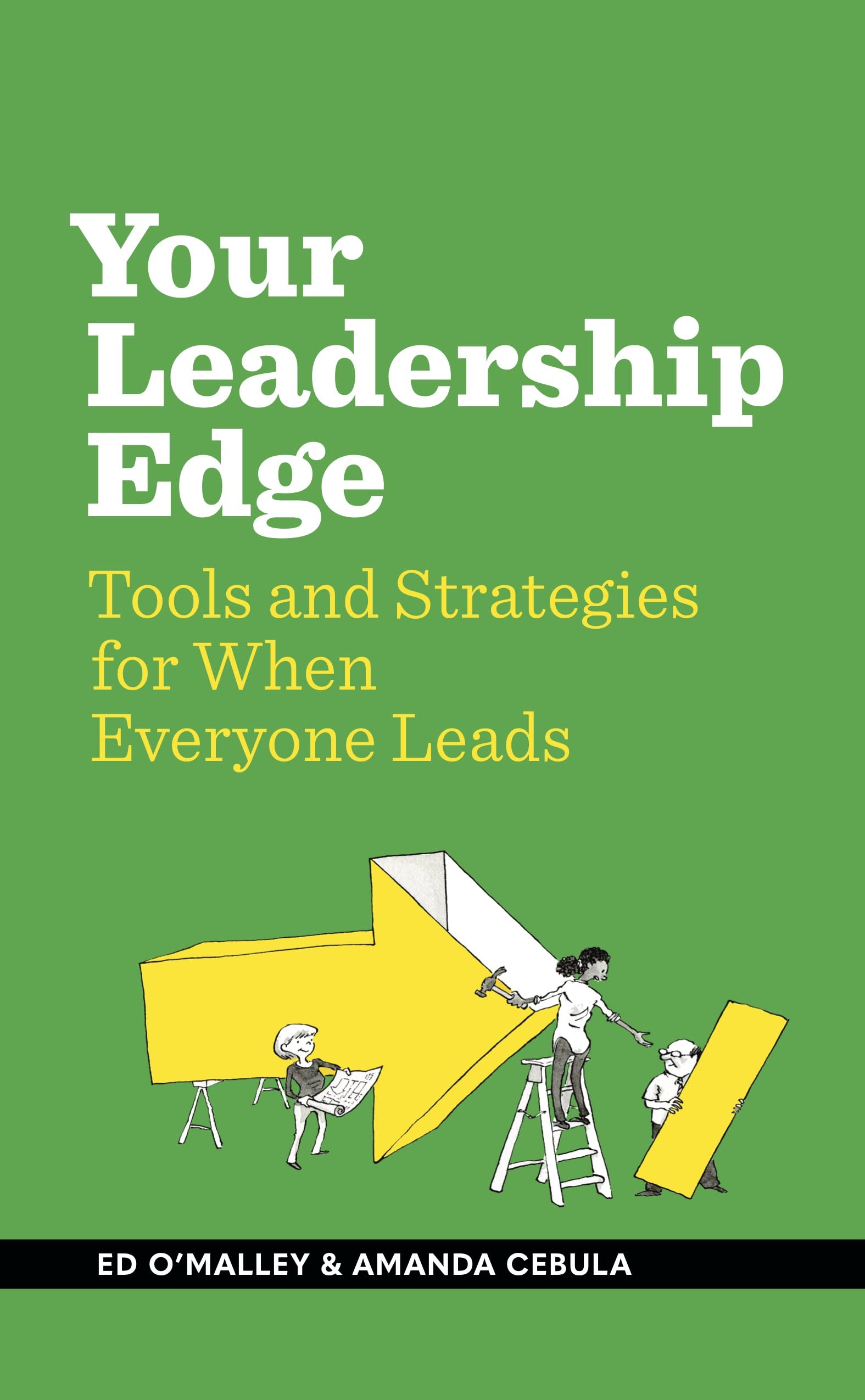 Your Leadership Edge: Strategies and Tools for When Everyone Leads: Ed ...