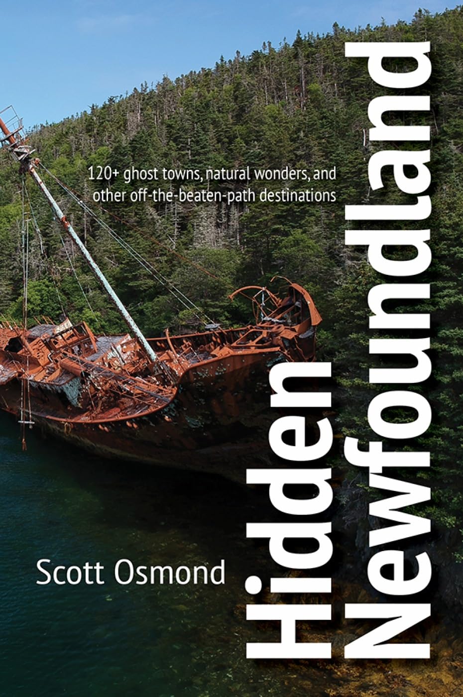 Hidden Newfoundland: 120+ Ghost Towns, Natural Wonders, and Other Off ...