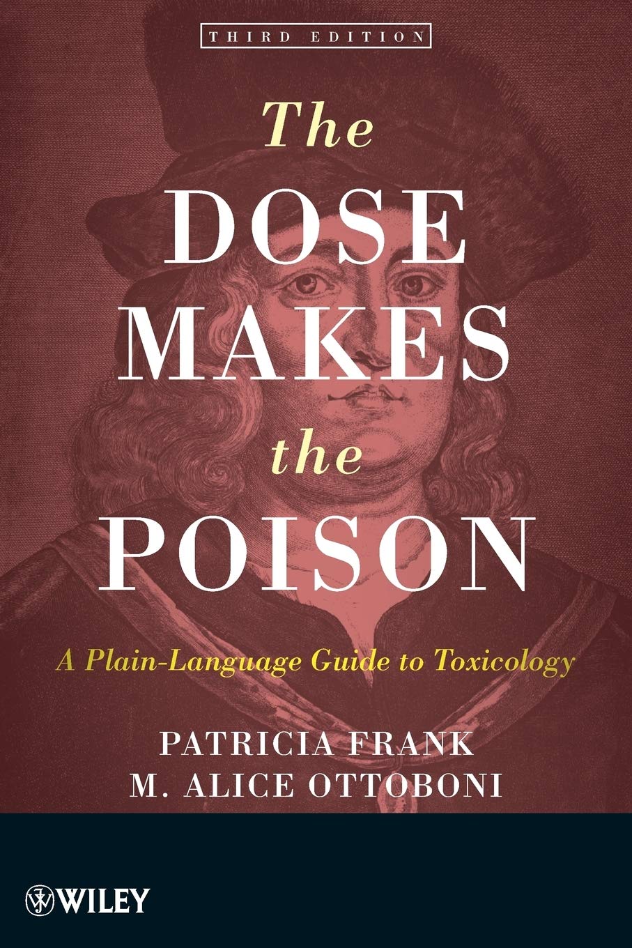 The Dose Makes the Poison: A Plain-Language Guide to Toxicology, 3rd ...