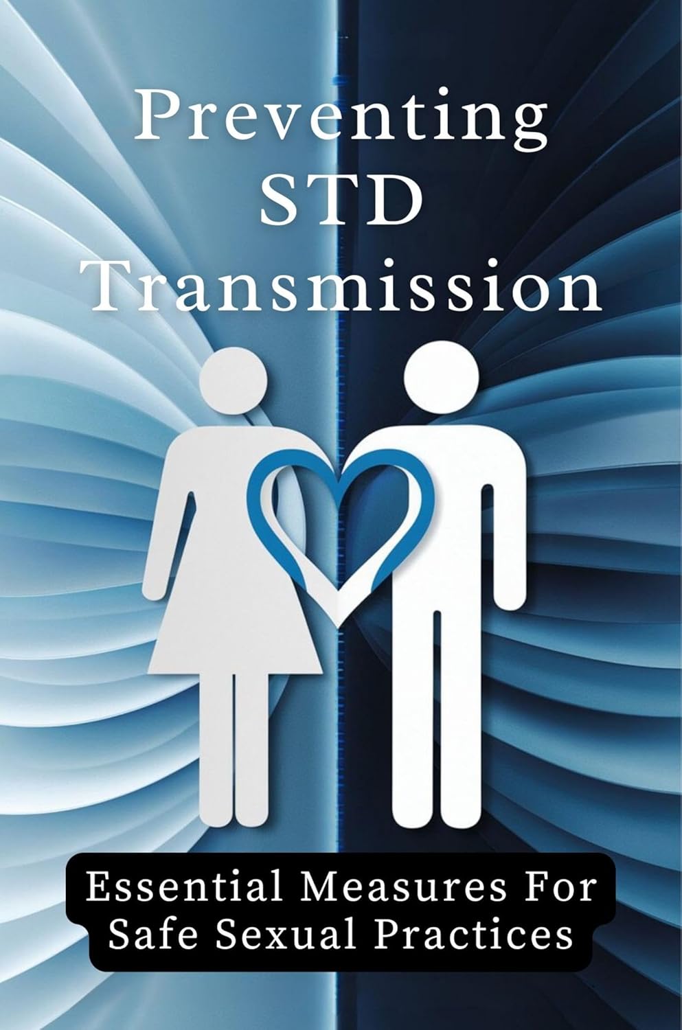 Preventing STD Transmission: Essential Measures For Safe Sexual Practices - Kindle edition by ...