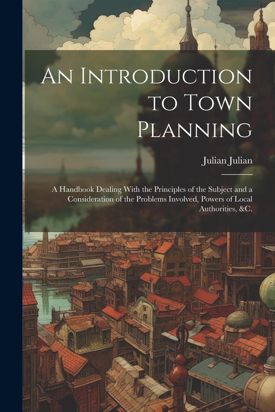 Buy An Introduction to Town Planning; a Handbook Dealing With the ...