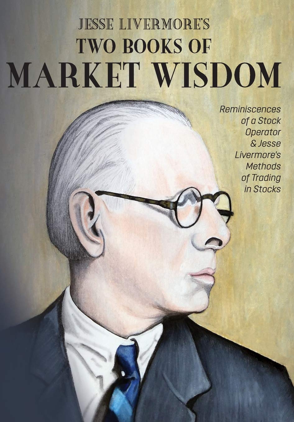 Jesse Livermore's Two Books of Market Wisdom: Reminiscences of a Stock ...
