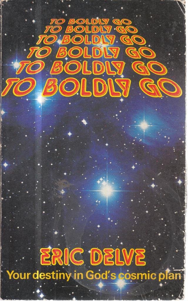 To Boldly Go: Delve, Eric: 9780551008151: Amazon.com: Books