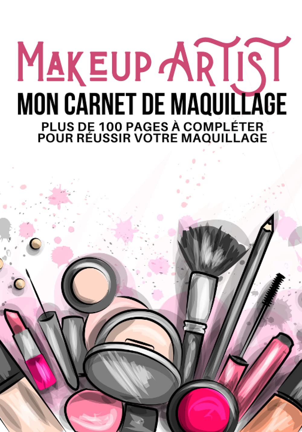 Buy Carnet De Maquillage Makeup: Cahier à remplir pour les maquilleuses ...