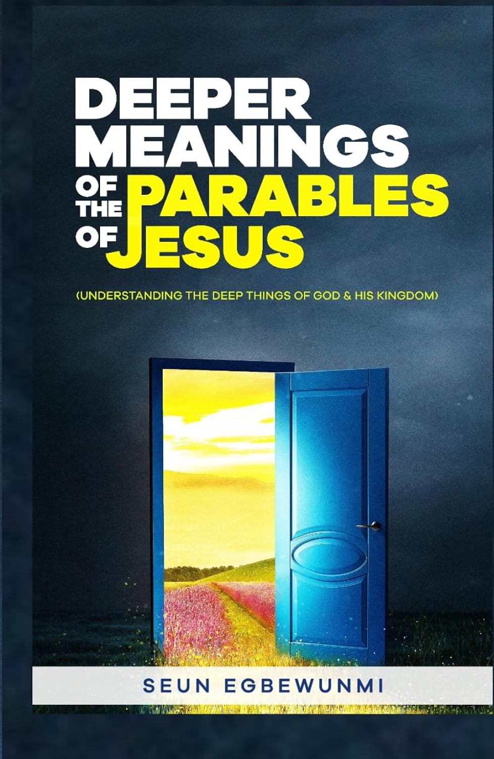 Deeper Meanings of The Parables of Jesus: Understanding The Deep Things ...