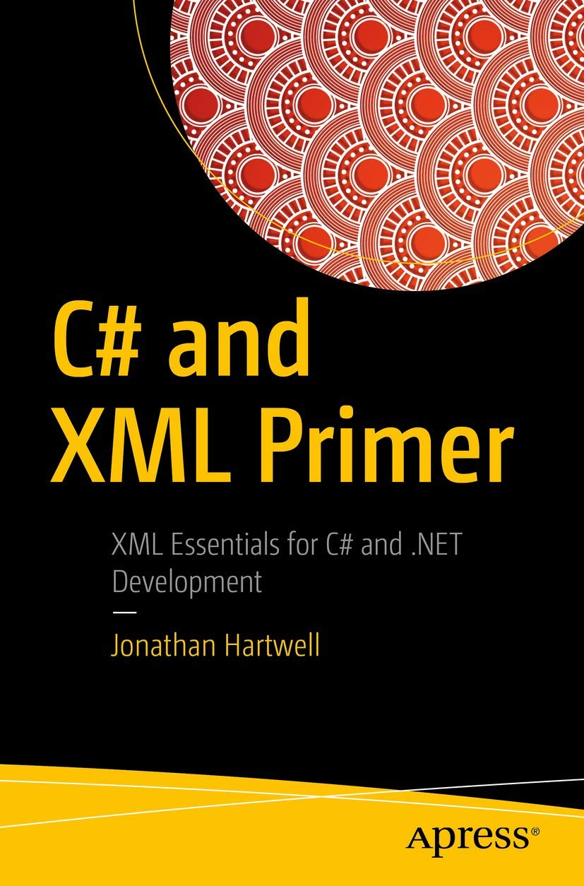 C# and XML Primer: Hartwell, Jonathan: 9781484225943: Amazon.com: Books