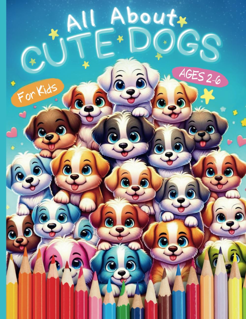 All About Cute Dogs: Educational Coloring Book for Kids 2-6.: 100 facts ...