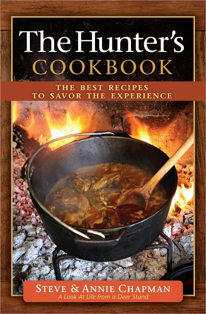 The Hunter's Cookbook: The Best Recipes to Savor the Experience ...
