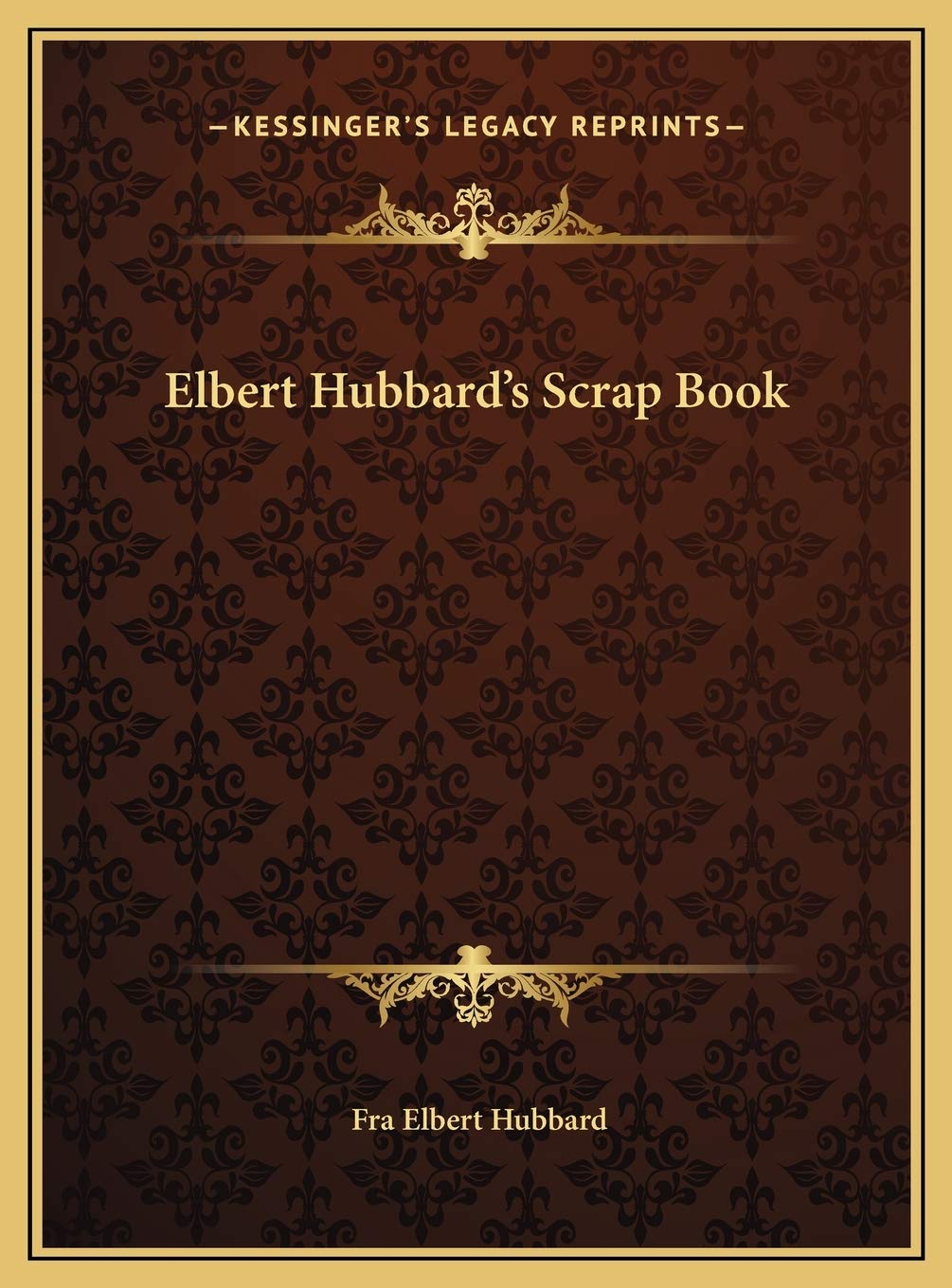 Elbert Hubbard's Scrap Book: Hubbard, Fra Elbert: 9781169746510: Amazon ...