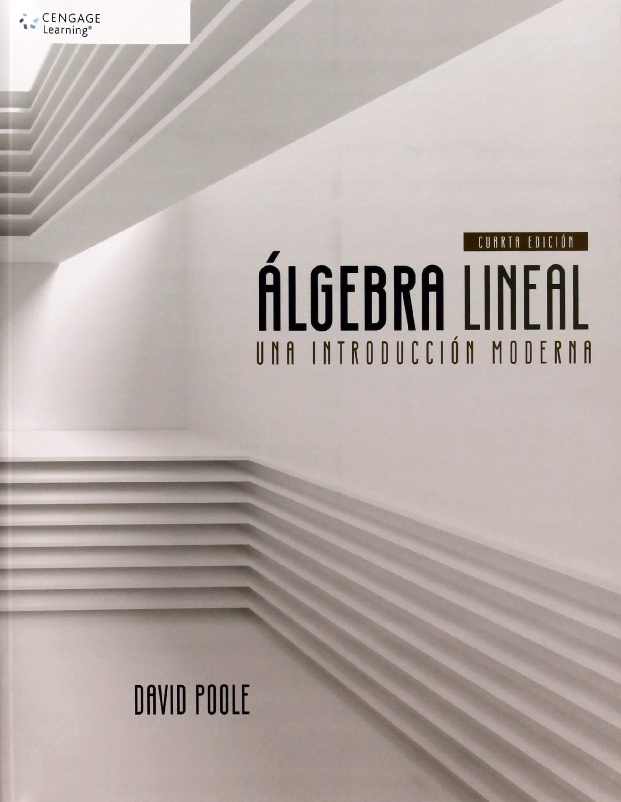 ALGEBRA LINEAL . UNA INTRODUCCION MODERNA 4ª ED. (MATEMATICAS) : POOLE ...
