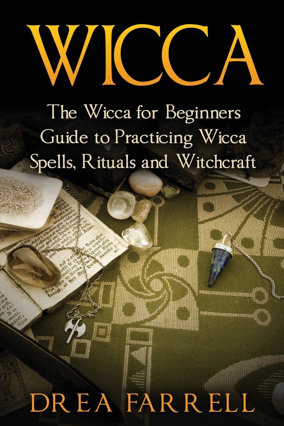 Wicca: The Wicca for Beginners Guide to Practicing Wicca Spells ...