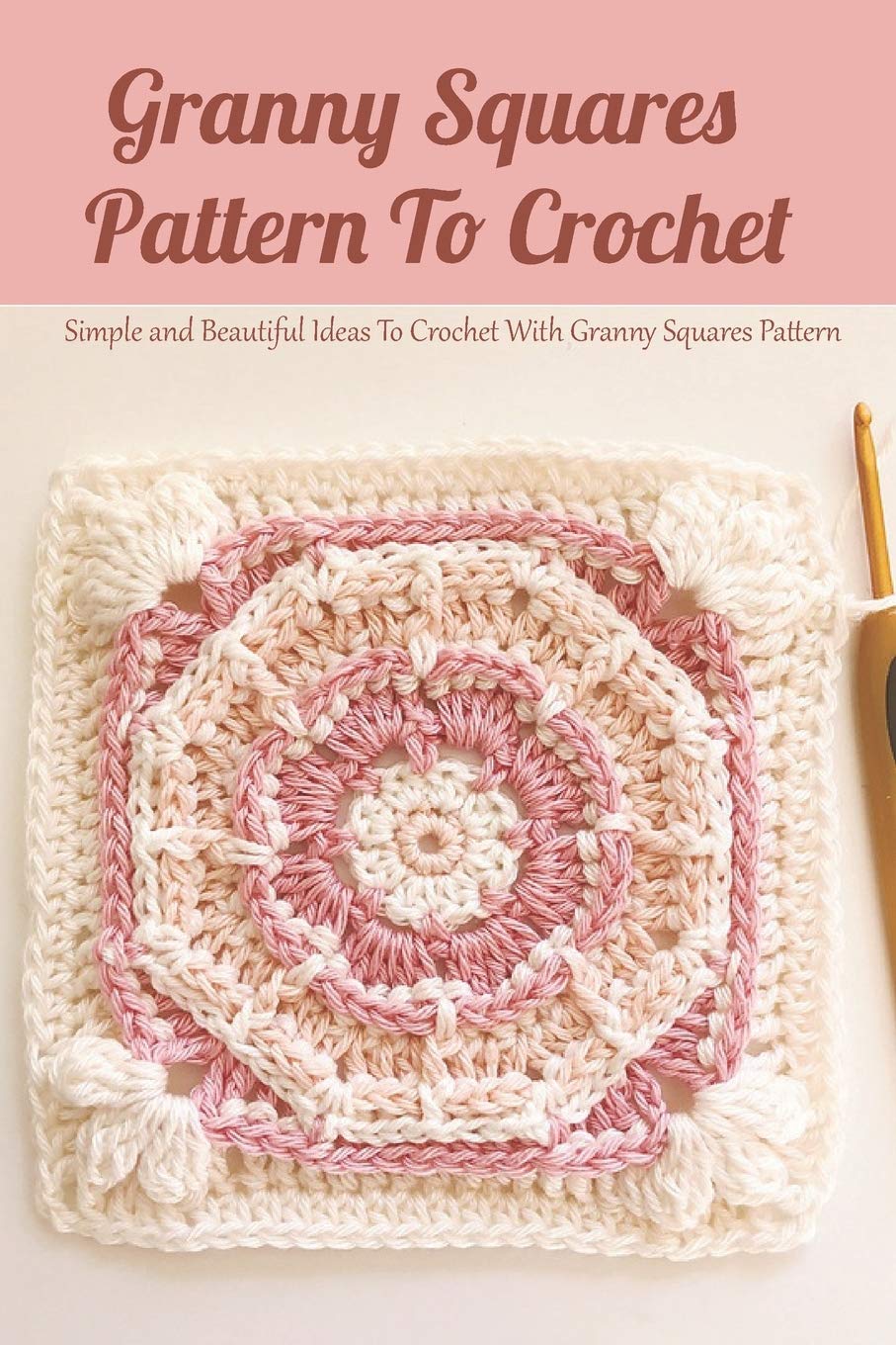 Buy Granny Squares Pattern To Crochet: Simple and Beautiful Ideas To ...