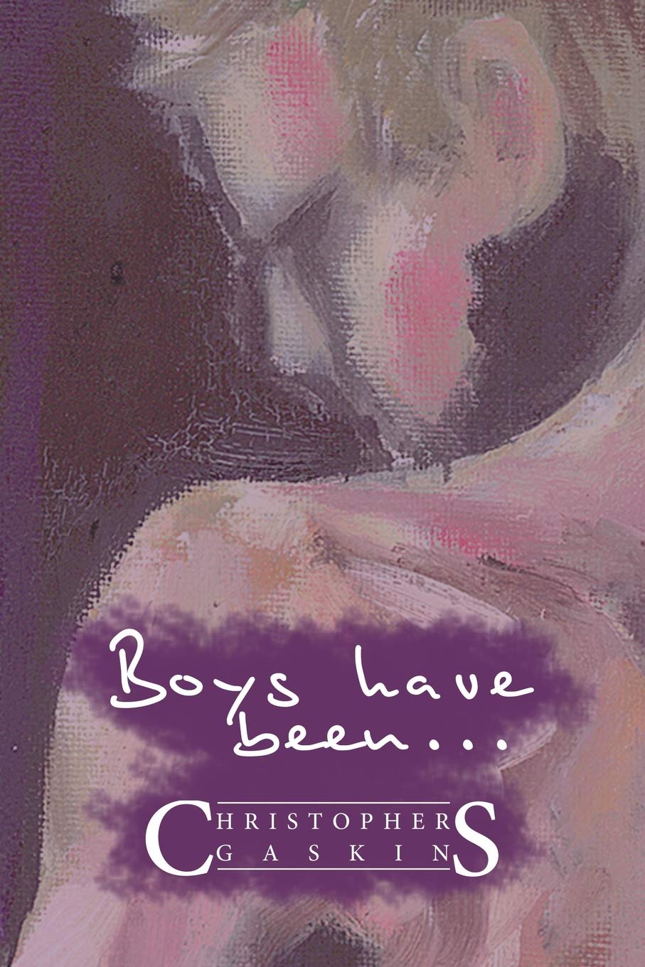 Boys Have Been . . .: Gaskins, Christopher: 9781937420512: Amazon.com ...
