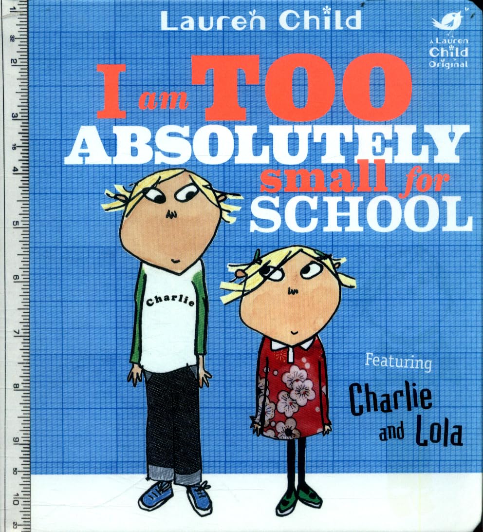 I Am Too Absolutely Small For School (Charlie and Lola) : Child, Lauren ...