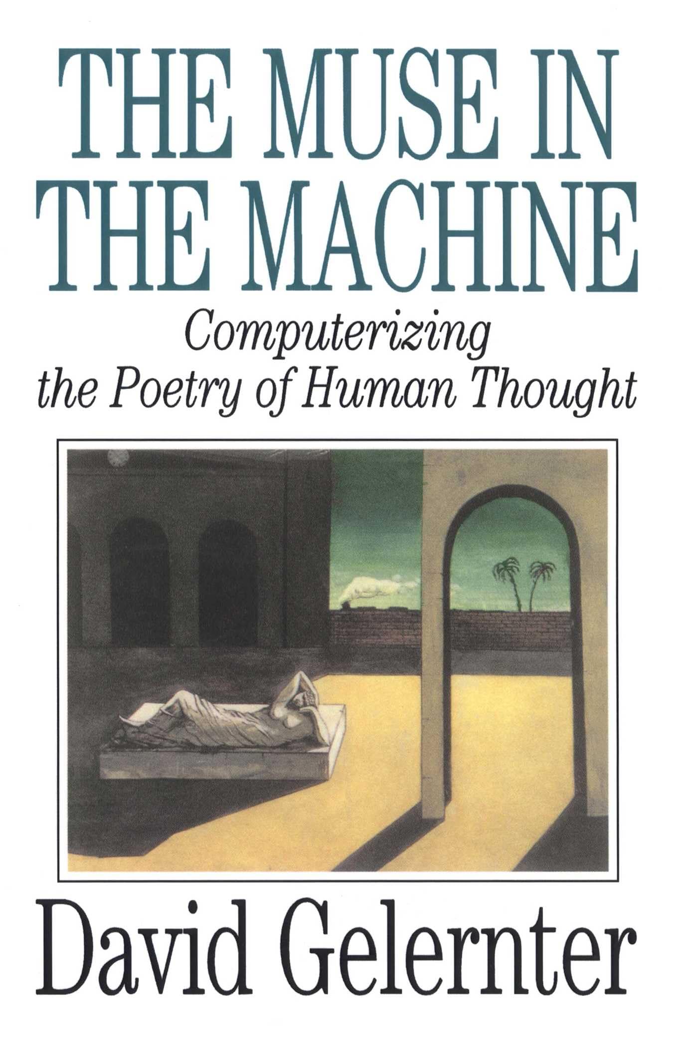 The Muse in the Machine: Computerizing the Poetry of Human Thought ...