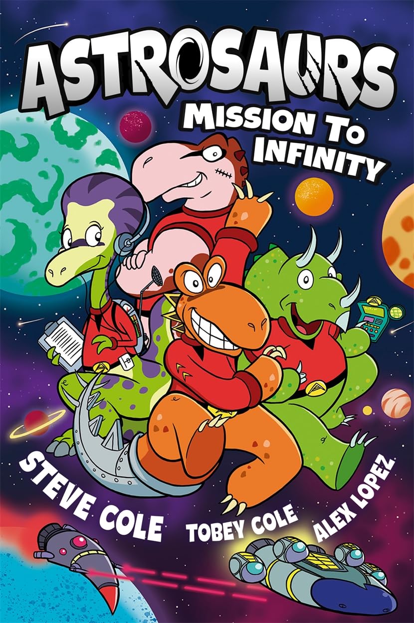Astrosaurs: Mission to Infinity: Three space missions. One fearless ...