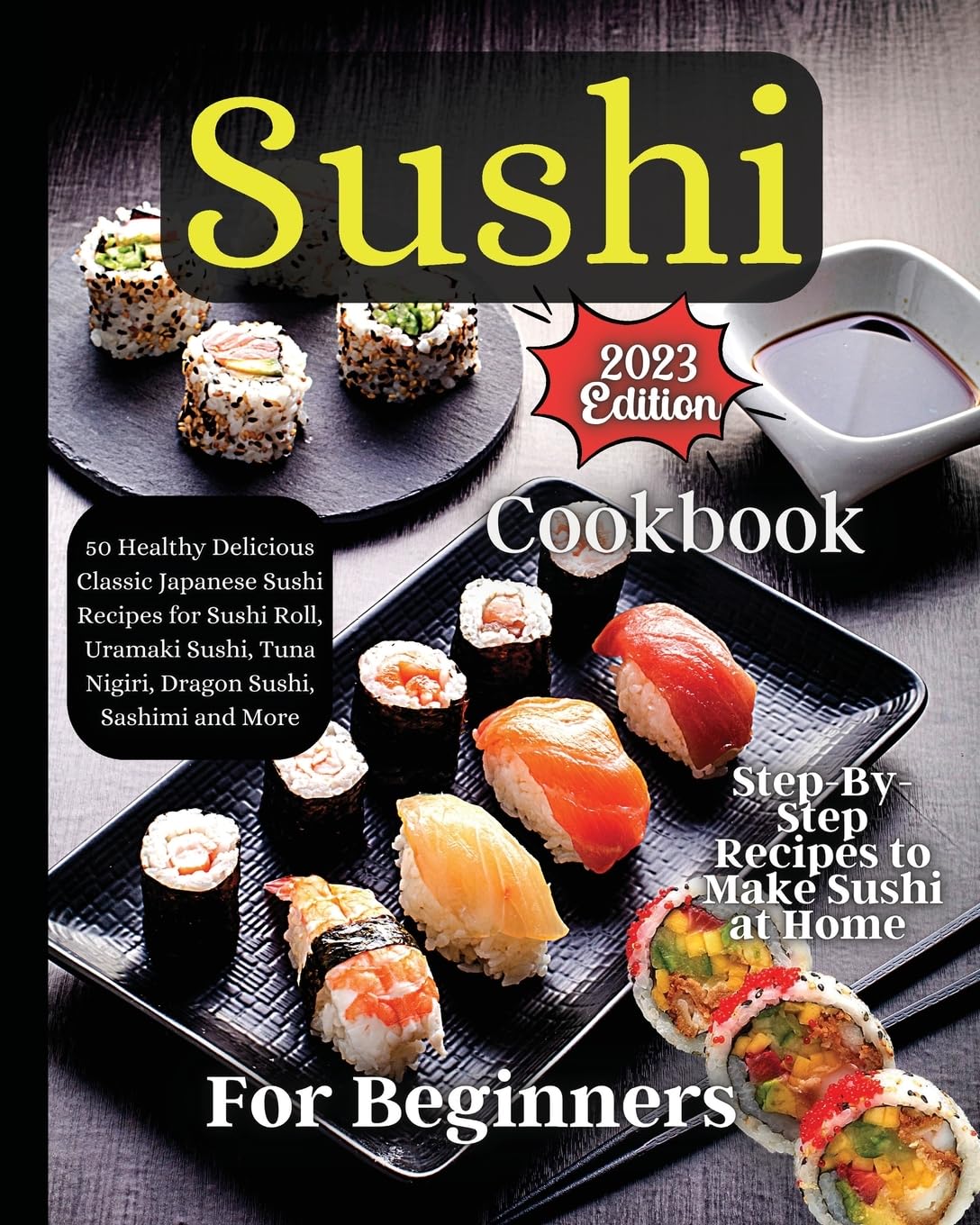 Sushi Cookbook For Beginners: Step-by-Step Instructions for Perfect ...