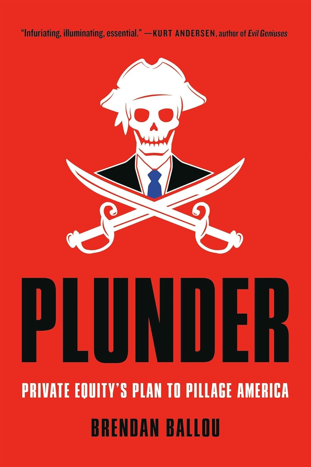 Plunder: Private Equity's Plan to Pillage America: Ballou, Brendan: 9781541702110: Amazon.com: Books