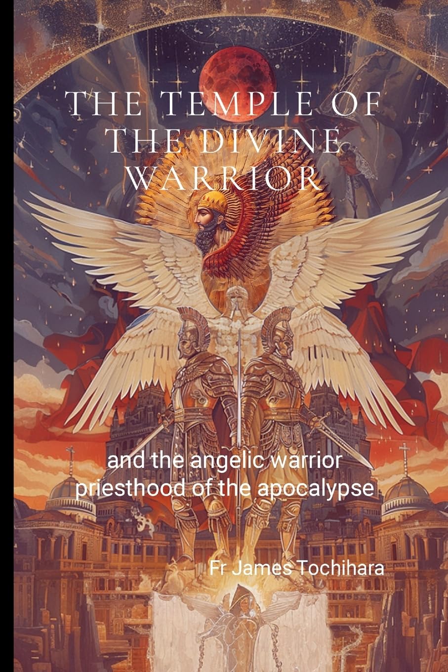 Buy The Temple of the Divine Warrior: and the Angelic Warrior ...