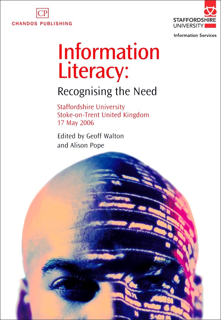 Information Literacy: Recognising the Need: Walton, Geoff, Pope, Alison ...