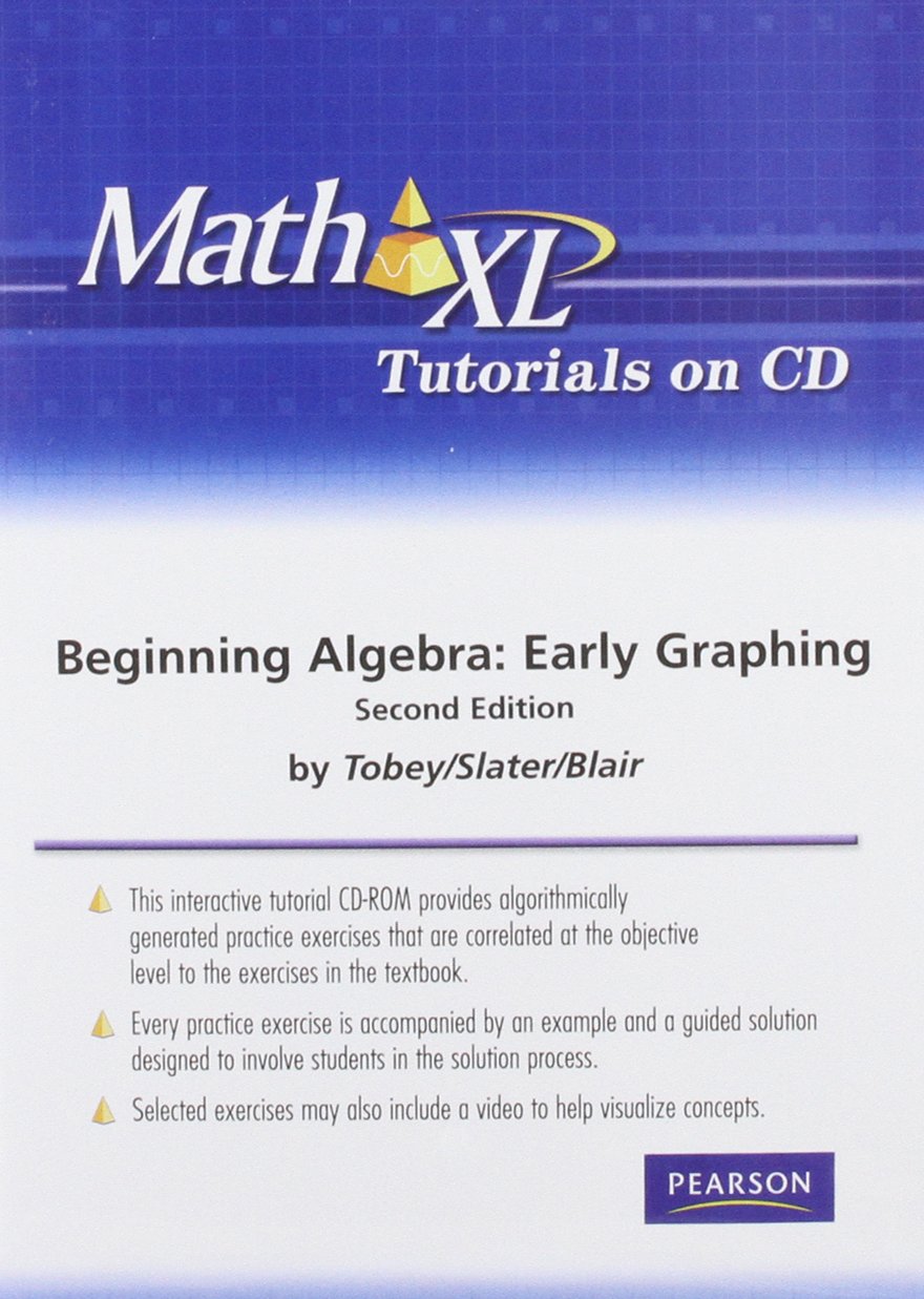 Beginning Algebra Mathxl Tutorials: Early Graphing: Tobey, John, Slater, Jeffrey, Blair, Jamie ...