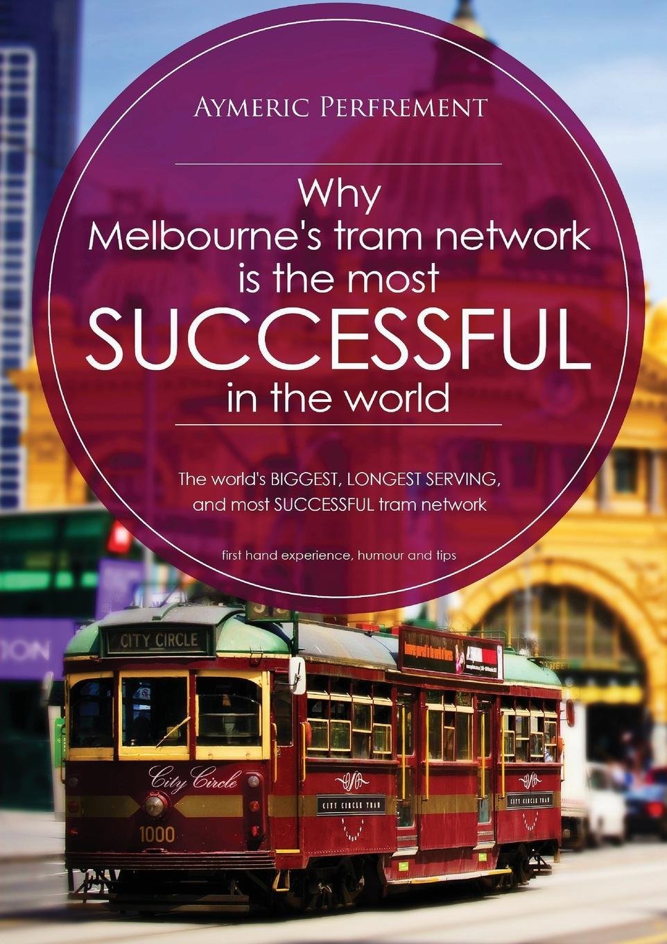 Buy Why Melbourne s Tram Network Is The Most SUCCESSFUL In The World buy-why-melbourne-s-tram-network-is-the-most-successful-in-the-world