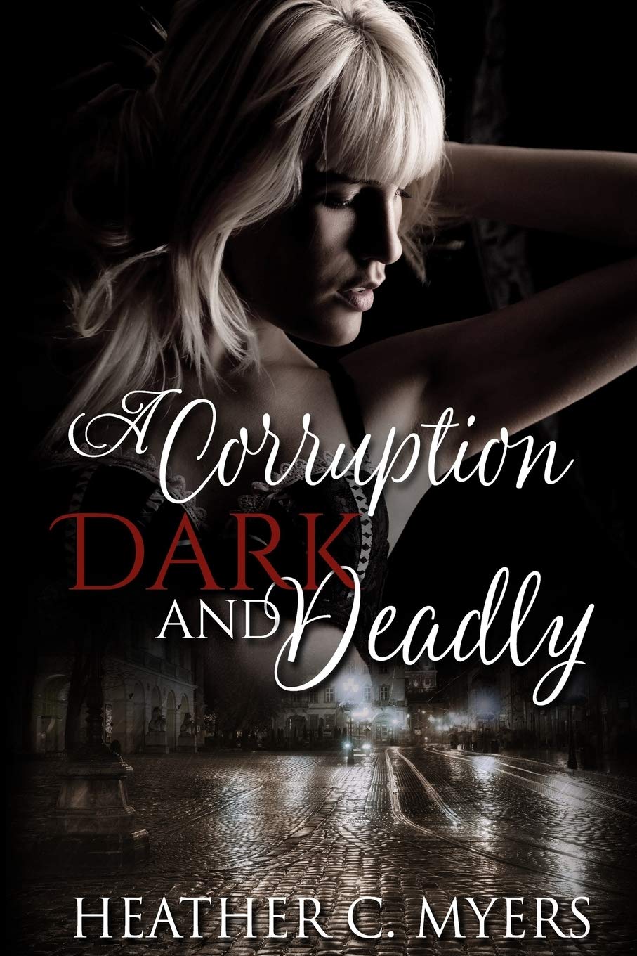 A Corruption Dark & Deadly: Book 3 in The Dark & Deadly Trilogy (Dark ...