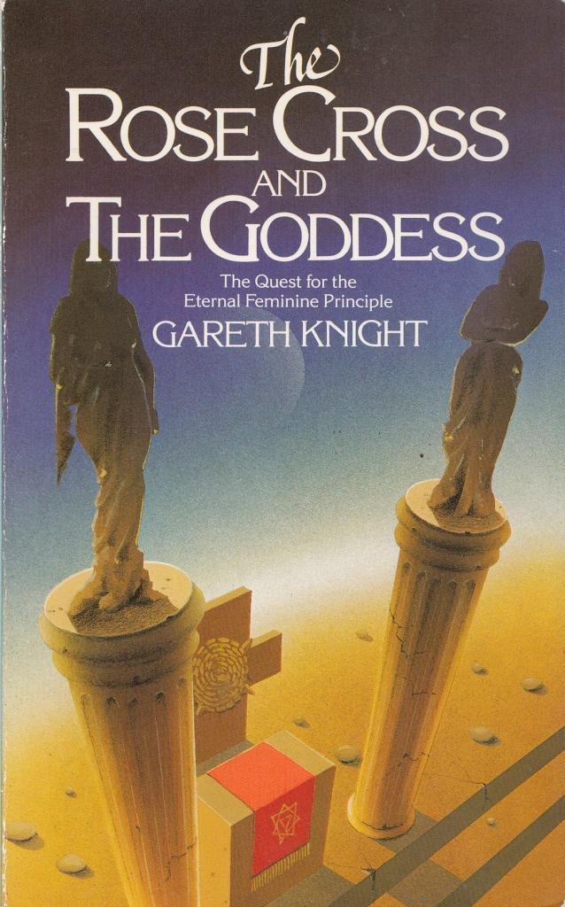 The Rose Cross and the Goddess : The Quest for the Eternal Feminine ...