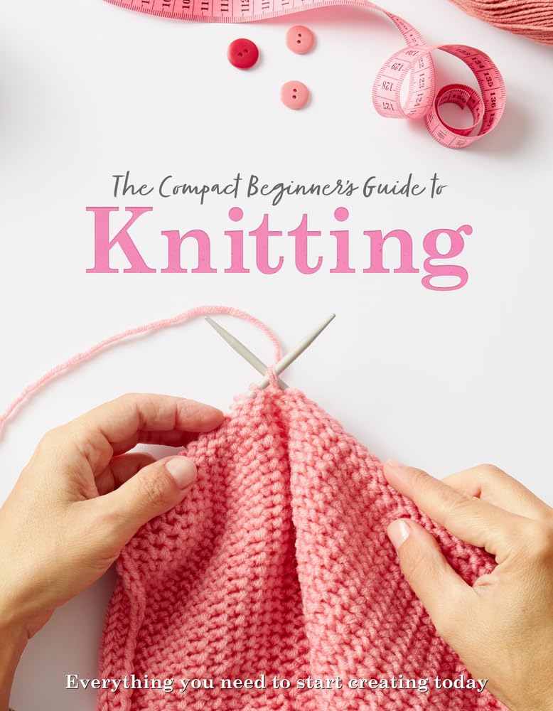 The Compact Beginner's Guide to Knitting (Compact Guides): Amazon.co.uk ...