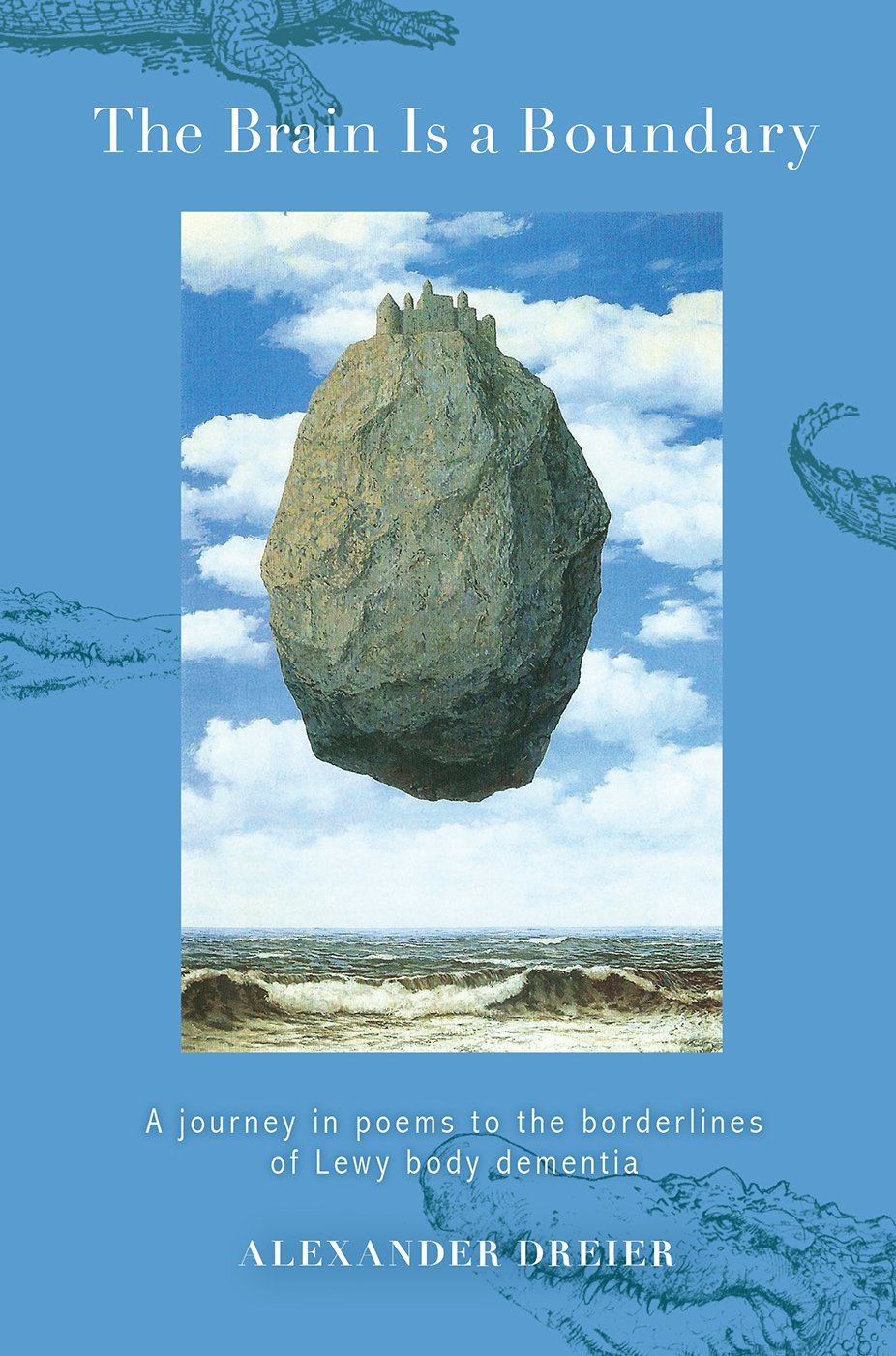 The Brain is a Boundary: A Journey in Poems to the Borderlines of Lewy ...