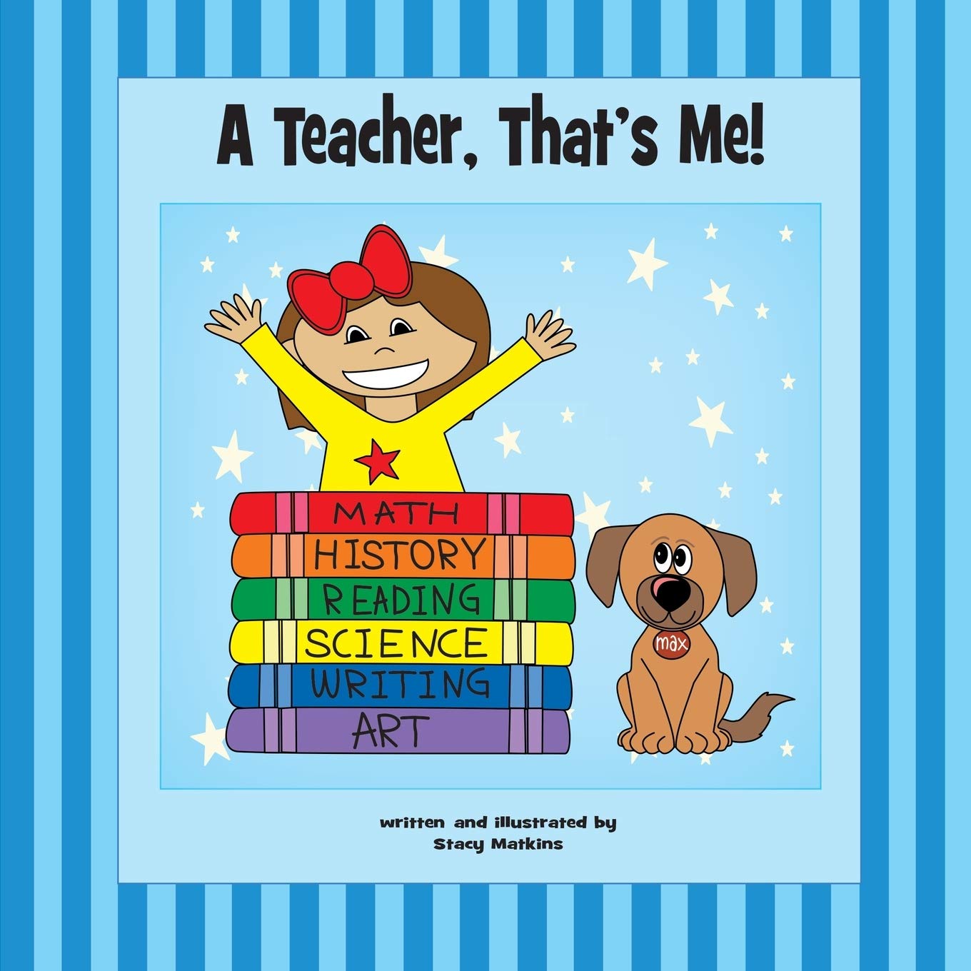 A Teacher, That's Me!: Matkins, Stacy, Matkins, Cliff: 9780999871713 ...