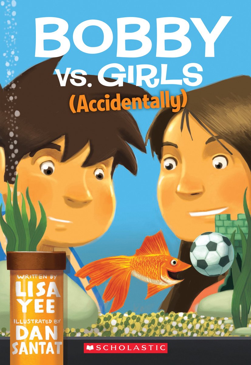 Bobby vs. Girls (Accidentally): Yee, Lisa, Santat, Dan: 9780545055932 ...